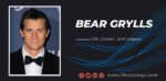 Bear Grylls: The Ultimate Survivalist – Life, Career, and Legacy