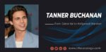 Tanner Buchanan: From Cobra Kai to Hollywood Stardom