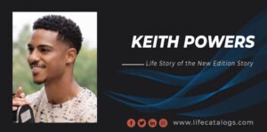 Keith Powers: Life Story of the New Edition Story & Straight Outta ...